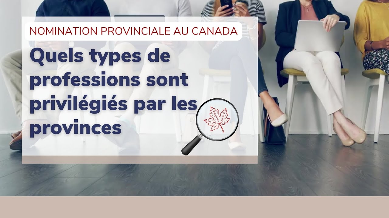 Nomination provinciale au Canada: Quels types de professions sont ...