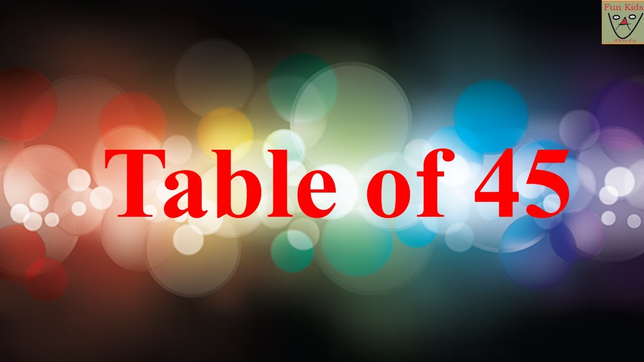 Table Of 45 Table Of Forty Five 45 Ka Table Forty Five Ka Table Table Of 45 Table Of Forty Five 45 Ka Table Forty Five Ka Table