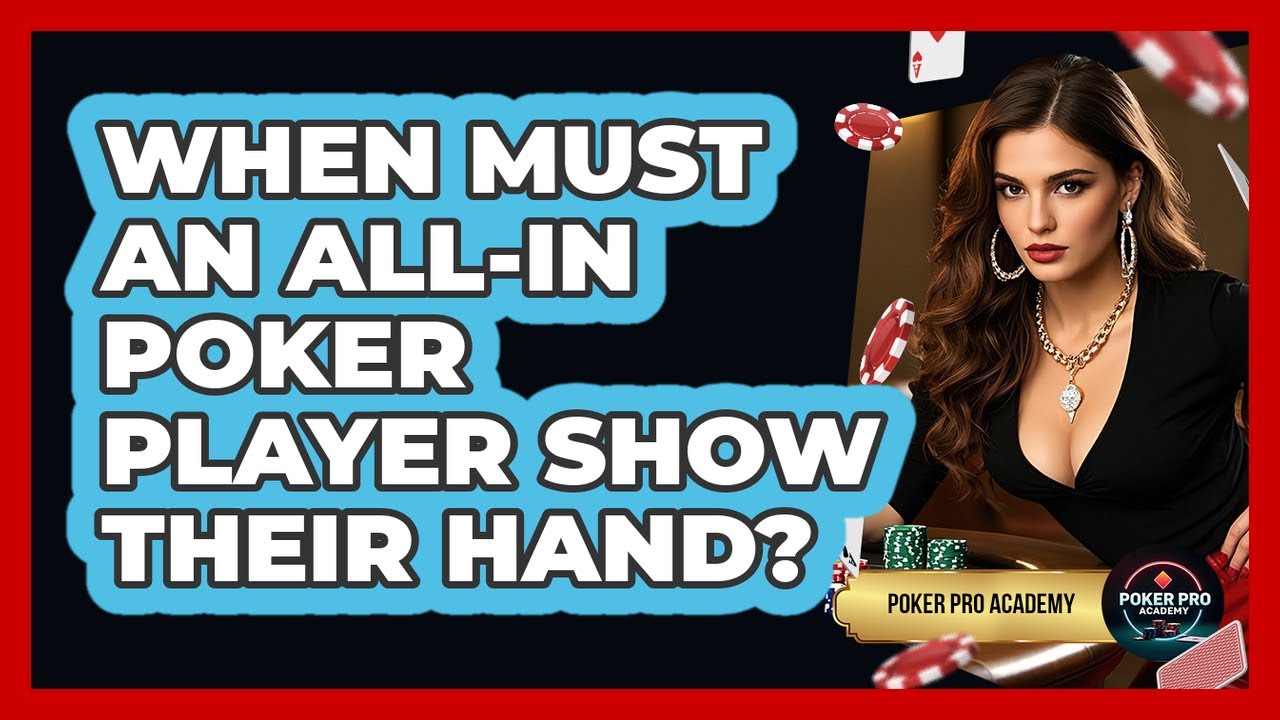 When Must An All-in Poker Player Show Their Hand? - Poker Pro Academy ...