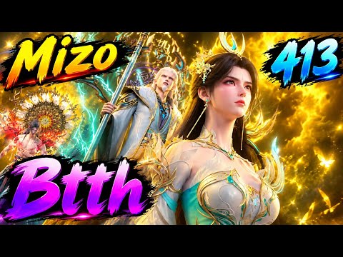 Btth mizo recap  413 | Gu Dao 7 star alo lang | Full Story Explain