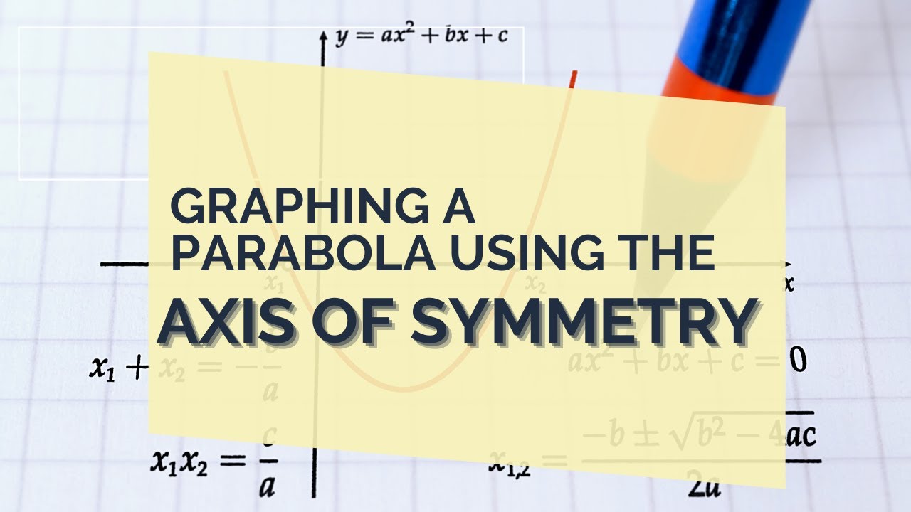 Graphing a Parabola Using The Axis of Symmetry - YouTube