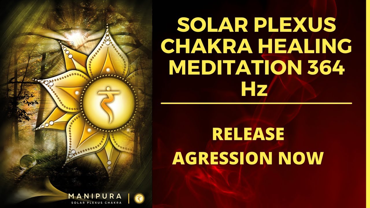 # 1 SOLAR PLEXUS CHAKRA HEALING MEDITATION 364 Hz | Boost self esteem | RELEASE AGRESSION ...