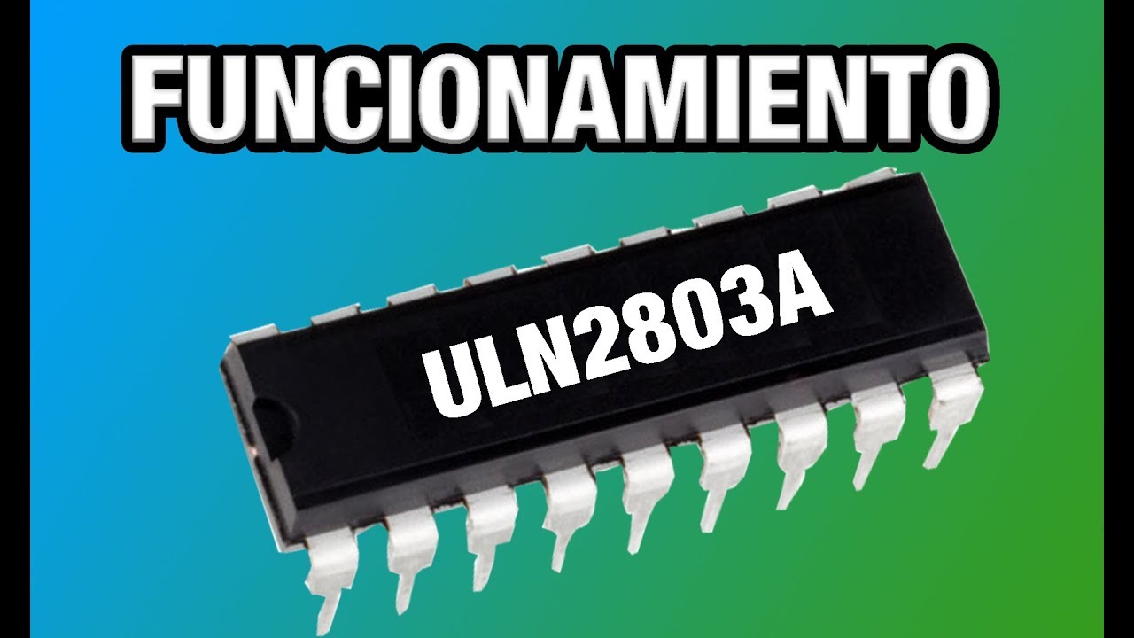 COMO FUNCIONA EL CIRCUITO INTEGRADO ULN2803A, CARACTERÍSTICAS ...