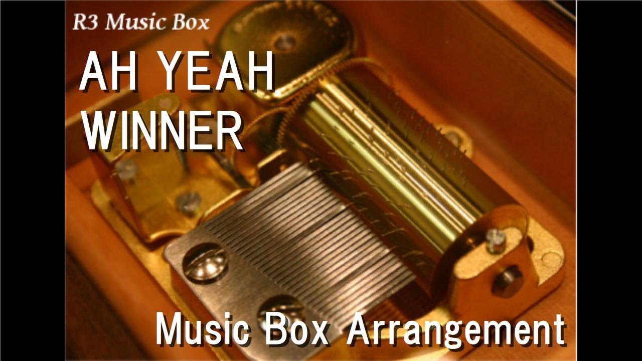 AH YEAH/WINNER [Music Box] - YouTube