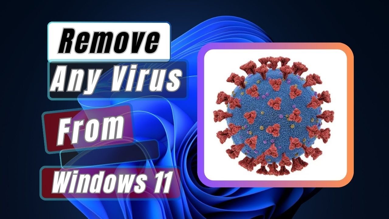 How to Delete All Viruses from Windows 11 | Remove Any Virus from ...