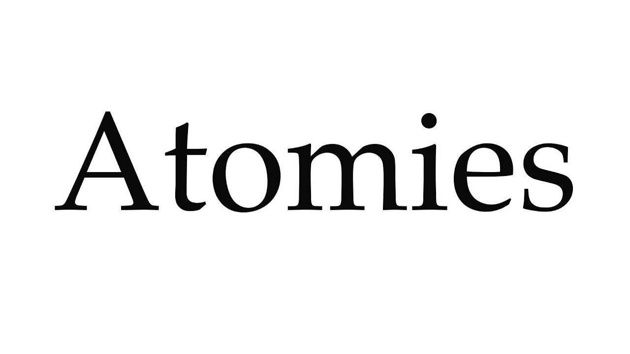 How to Pronounce Atomies - YouTube