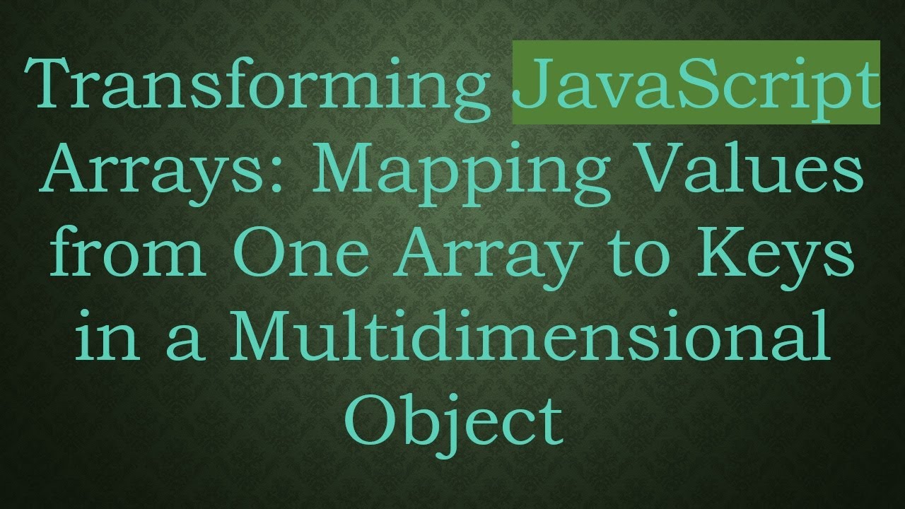 Transforming Javascript Arrays Mapping Values From One Array To Keys 9140