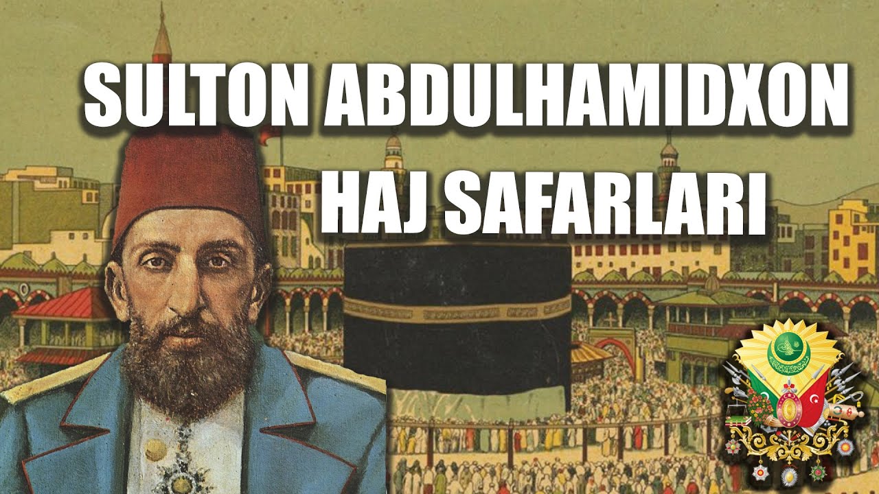 Sulton Abdulhamidxon HAJ safarlari Sardor domla - YouTube