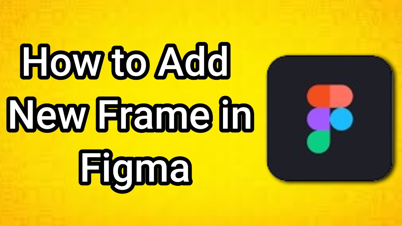 How to Add New Frame in Figma - YouTube