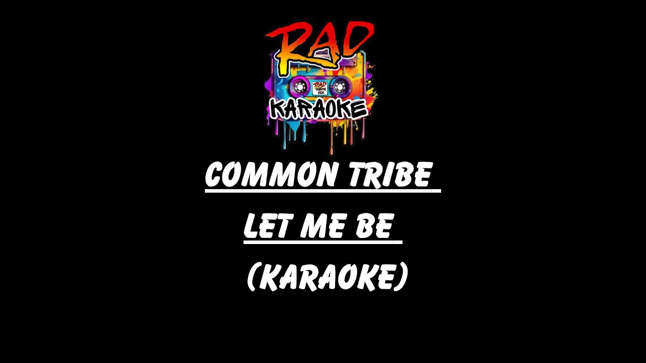 Common Tribe - Let Me Be Karaoke - YouTube