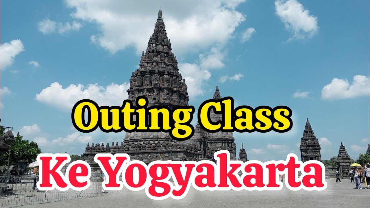 Outing Class 6 Ke Jogyakarta - YouTube