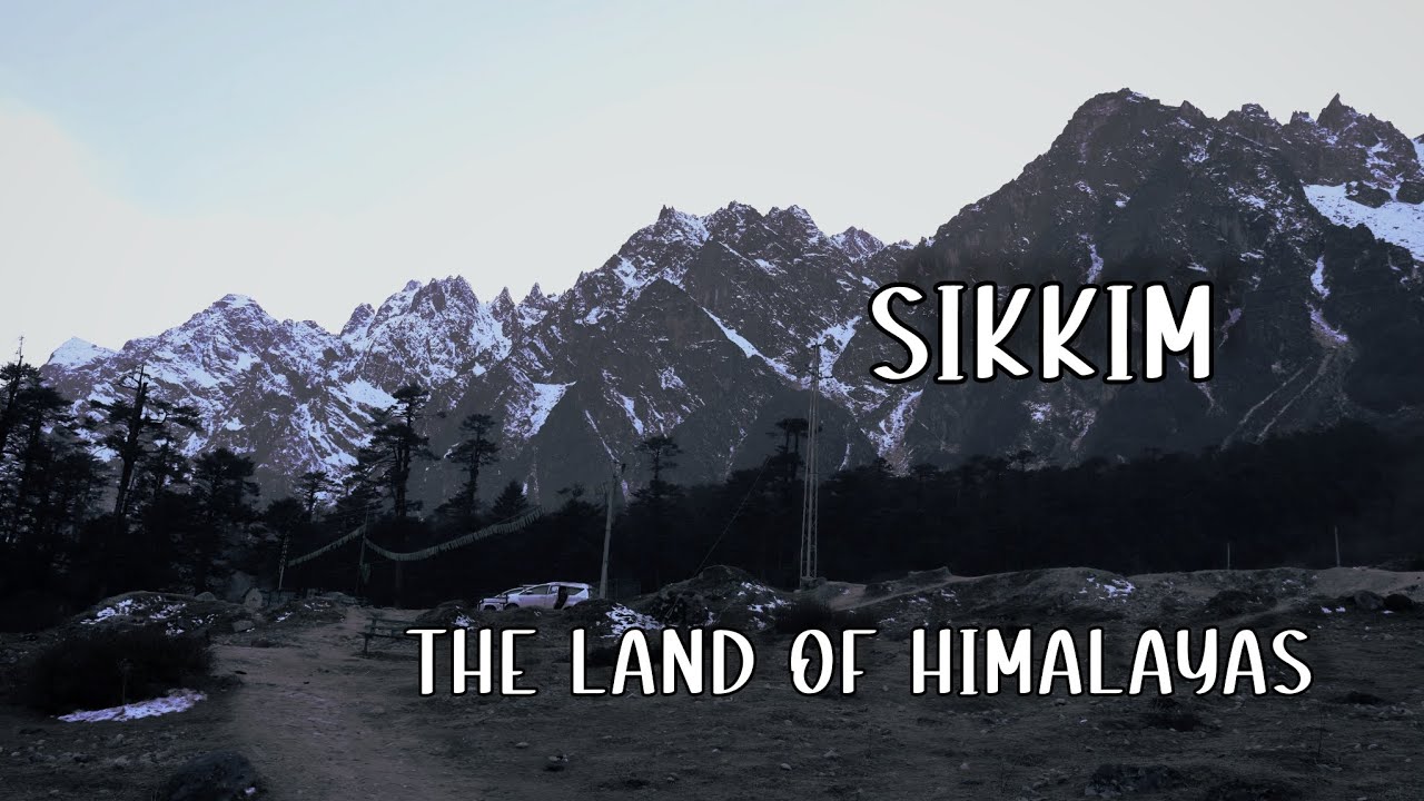 Sikkim : A Journey With the Himalayas || North Sikkim || East Sikkim ...