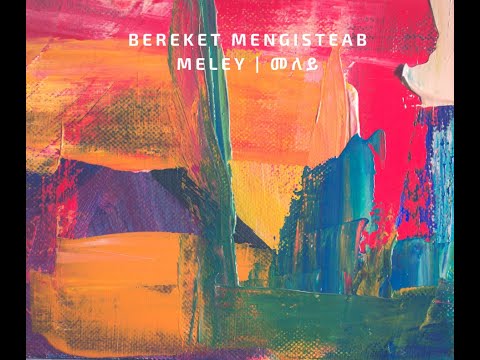 Bereket Mengisteab | Meley | መለይ | Official Video Clip | Album Vol.3