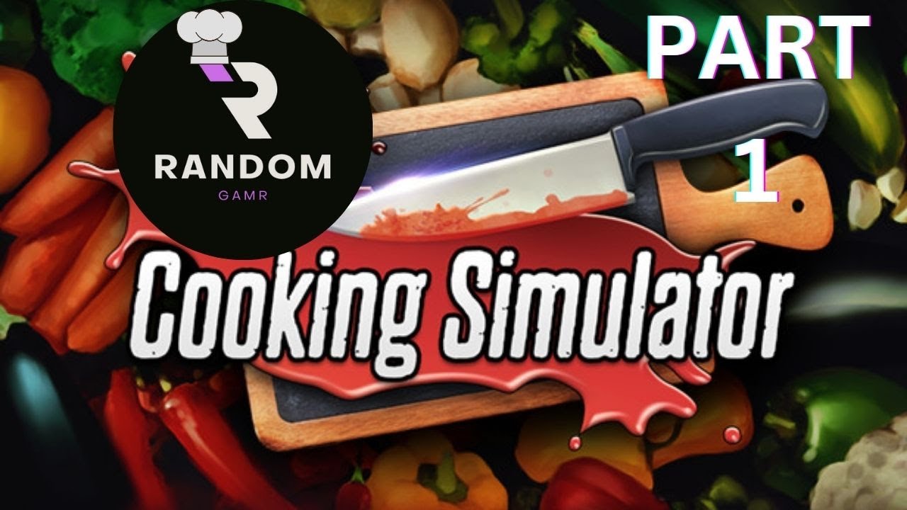 Cooking Sim First Impression | Cooking Simulator Playthrough Part 1 ...
