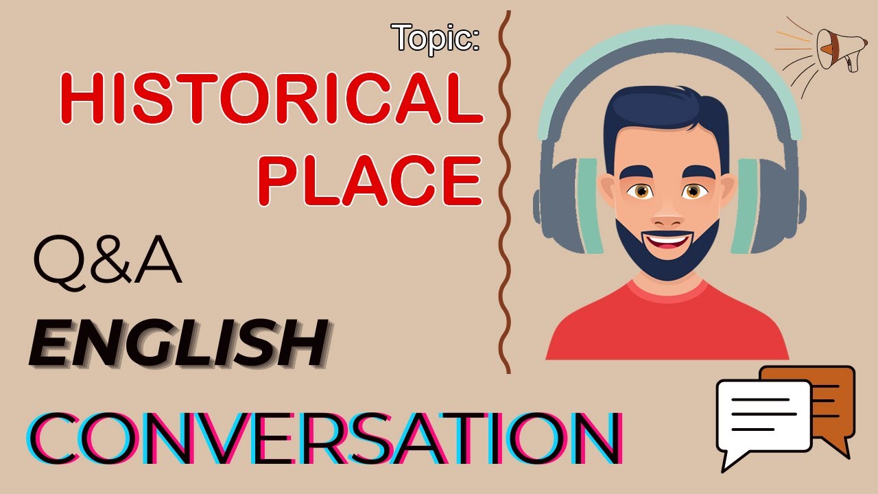 Q&A English Conversation | Topic 10: HISTORICAL PLACE - YouTube