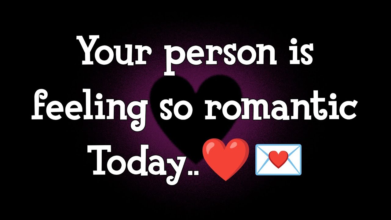 Your Person is Feeling So Romantic Today.. ️ - Love Messages For Her ...