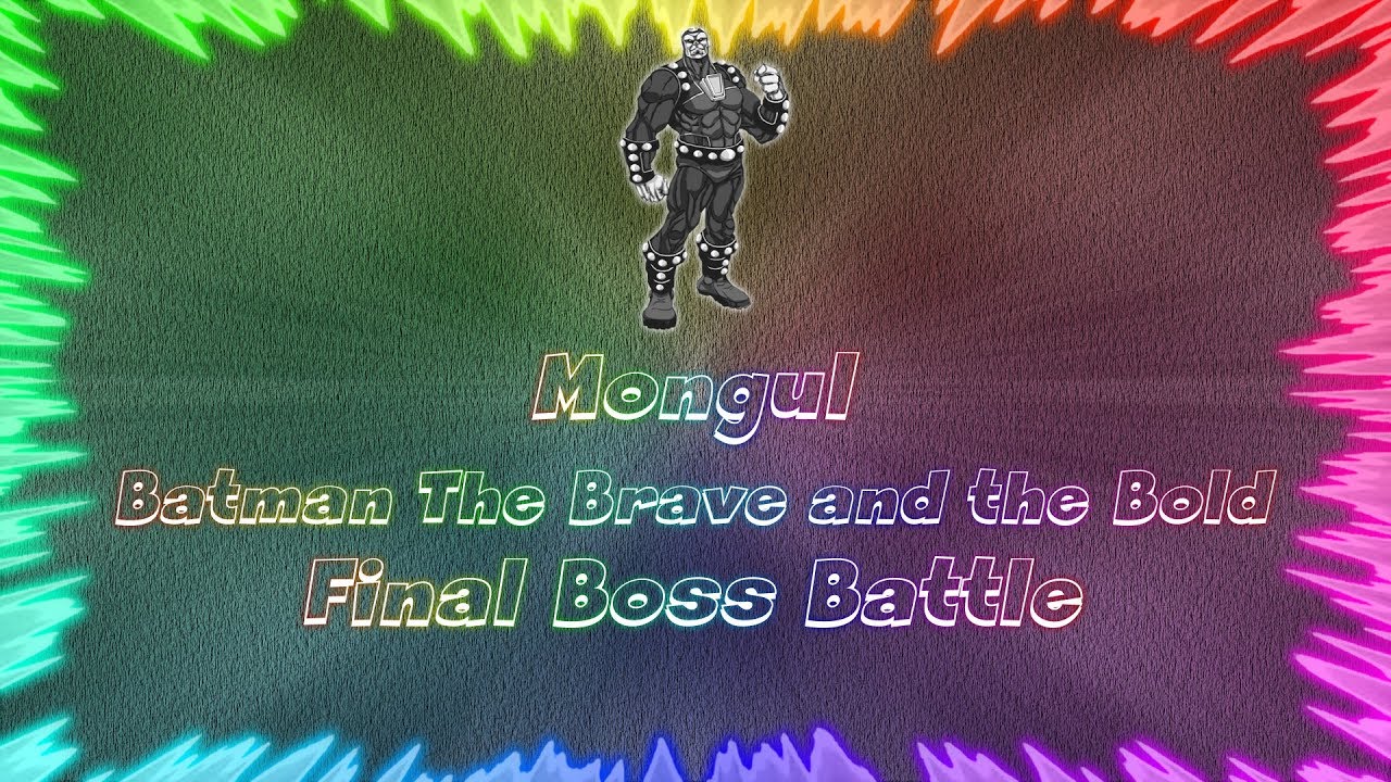 Batman The Brave and the Bold ★ Perfect Final Boss Battle • Mongul ...