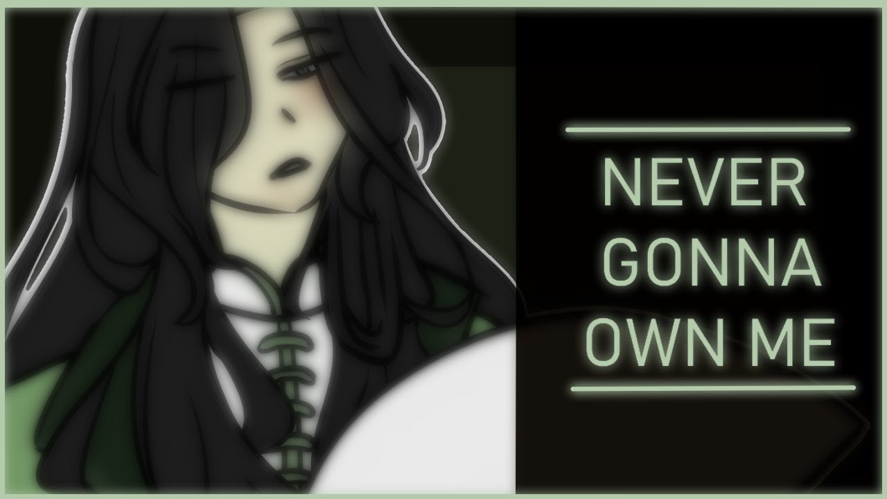 Never Gonna Own Me | Meme | ᴼ.ᵂ+ - YouTube