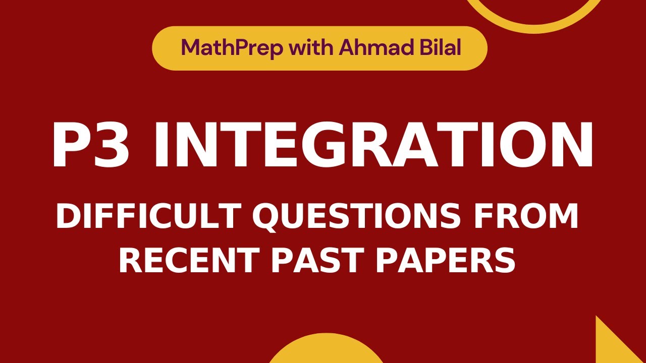 P3 Integration | Difficult Questions from Recent Past Papers | Part 1 ...