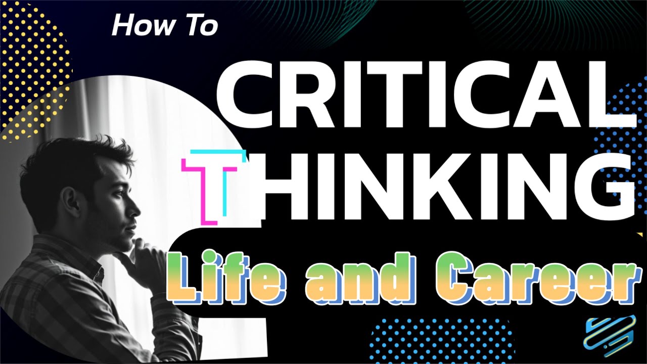 How to Apply Critical Thinking for Life and Career - YouTube