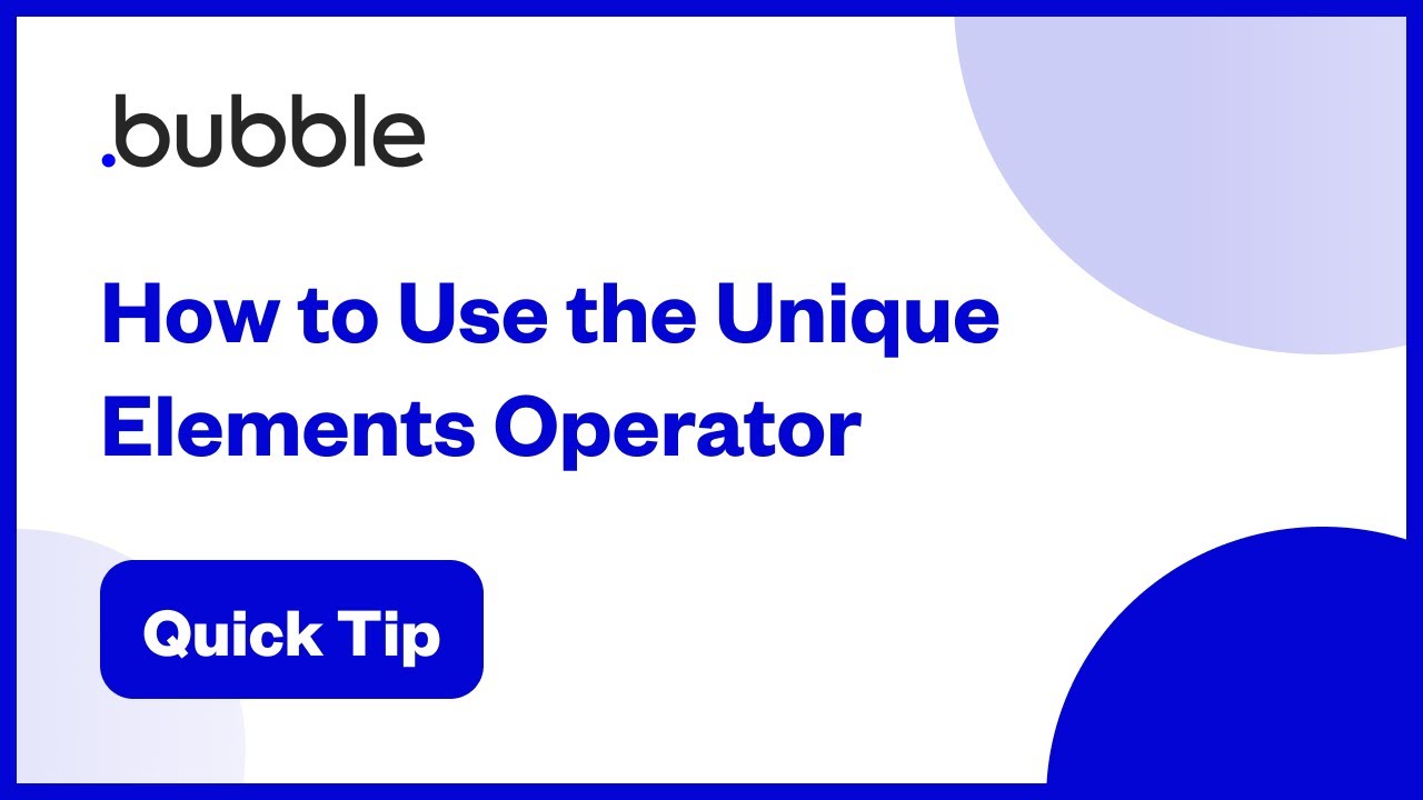 How to Use the Unique Elements Operator | Bubble Quick Tip - YouTube