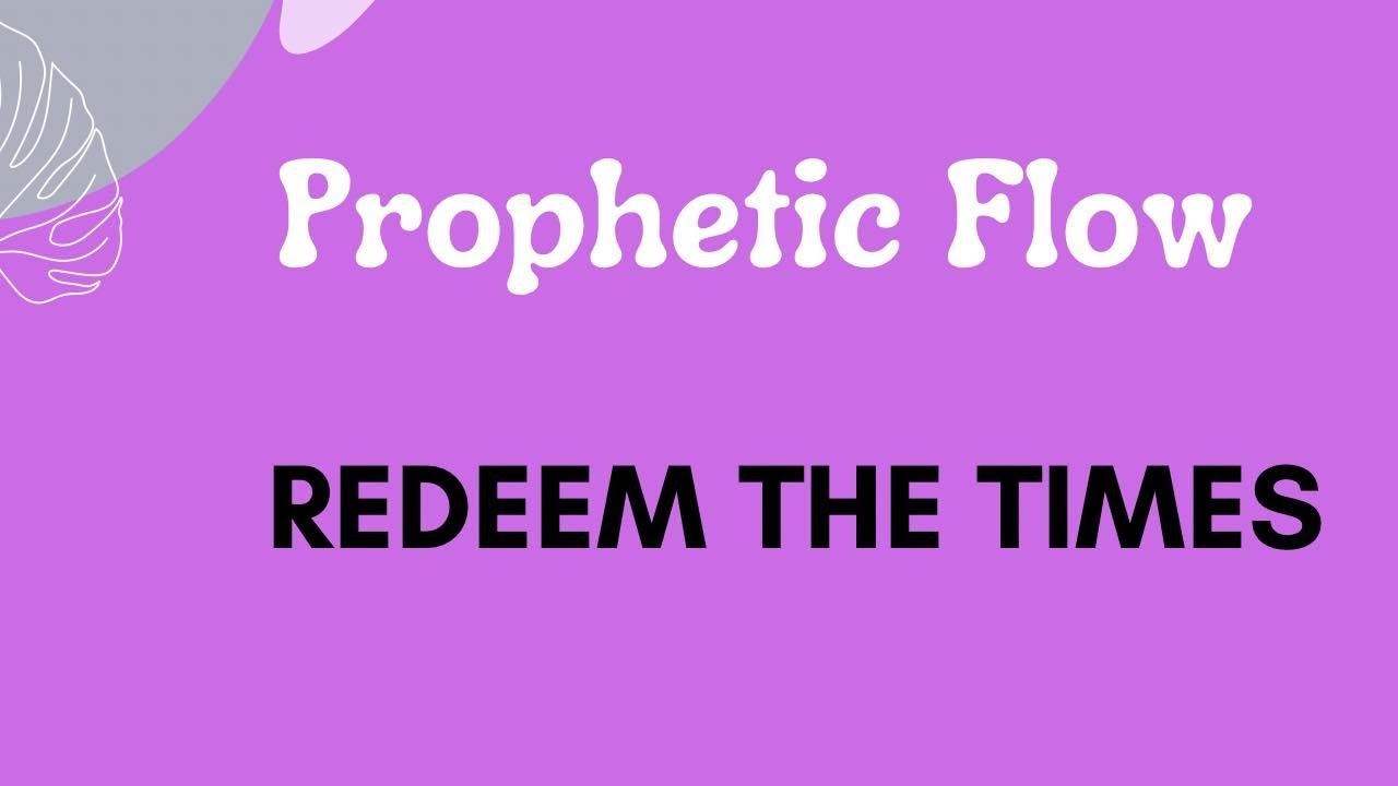 Prophetic Flow - Redeem the Times - YouTube