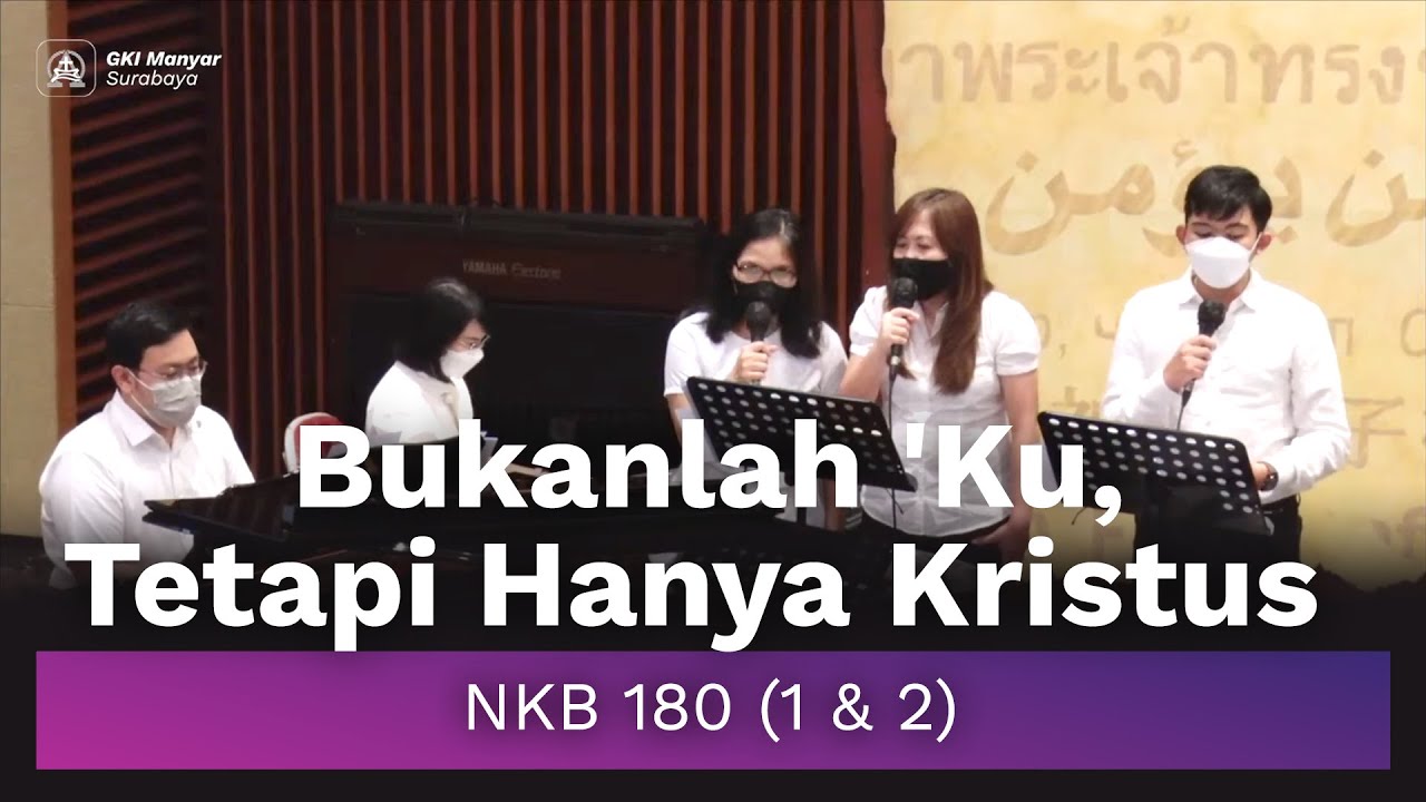 NKB 180 (1 & 2) - Bukanlah 'Ku, Tetapi Hanya Kristus [Do = D] - YouTube