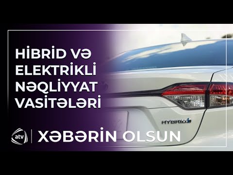 Elektrik və Hibrid avtomobillər - Güzəştlər, üstünlüklər və QİYMƏTLƏR