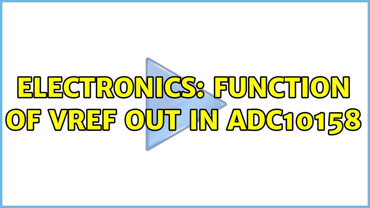 Electronics: Function of VREF OUT in ADC10158 - YouTube