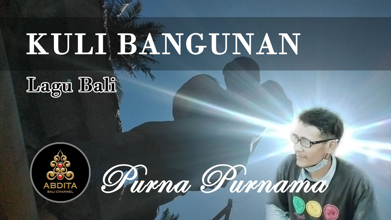 KULI BANGUNAN - PURNA PURNAMA - LAGU BALI - Official Music Video - YouTube