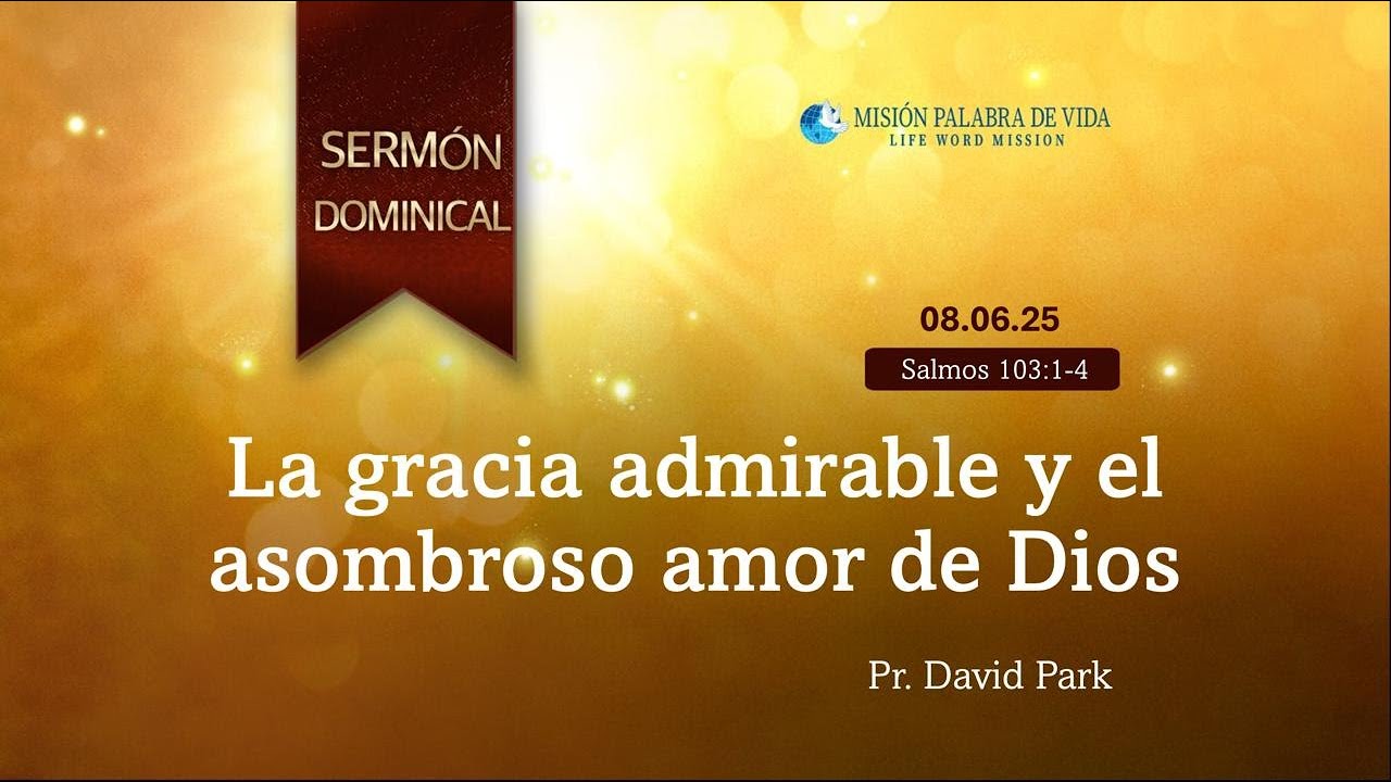 La gracia admirable y el asombroso amor de Dios - YouTube