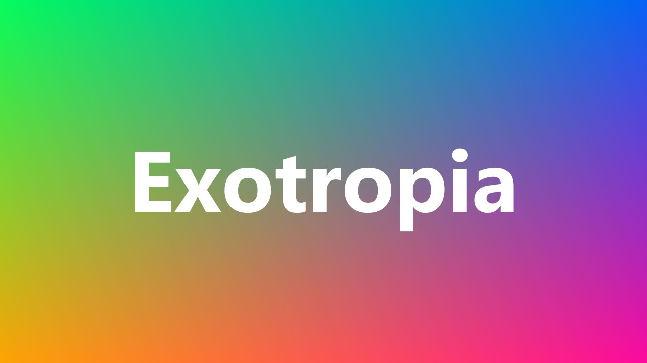 Exotropia - Medical Meaning and Pronunciation - YouTube
