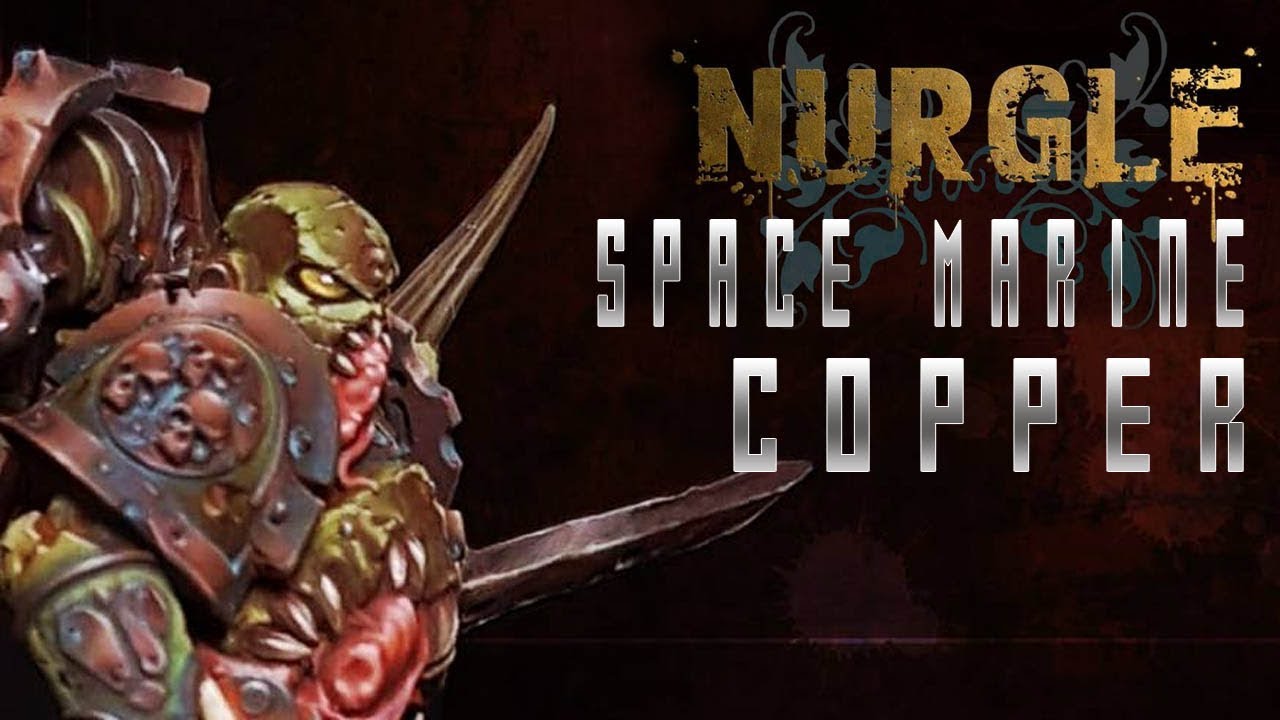 Nurgle Space Marine - How to Paint Copper NMM - YouTube