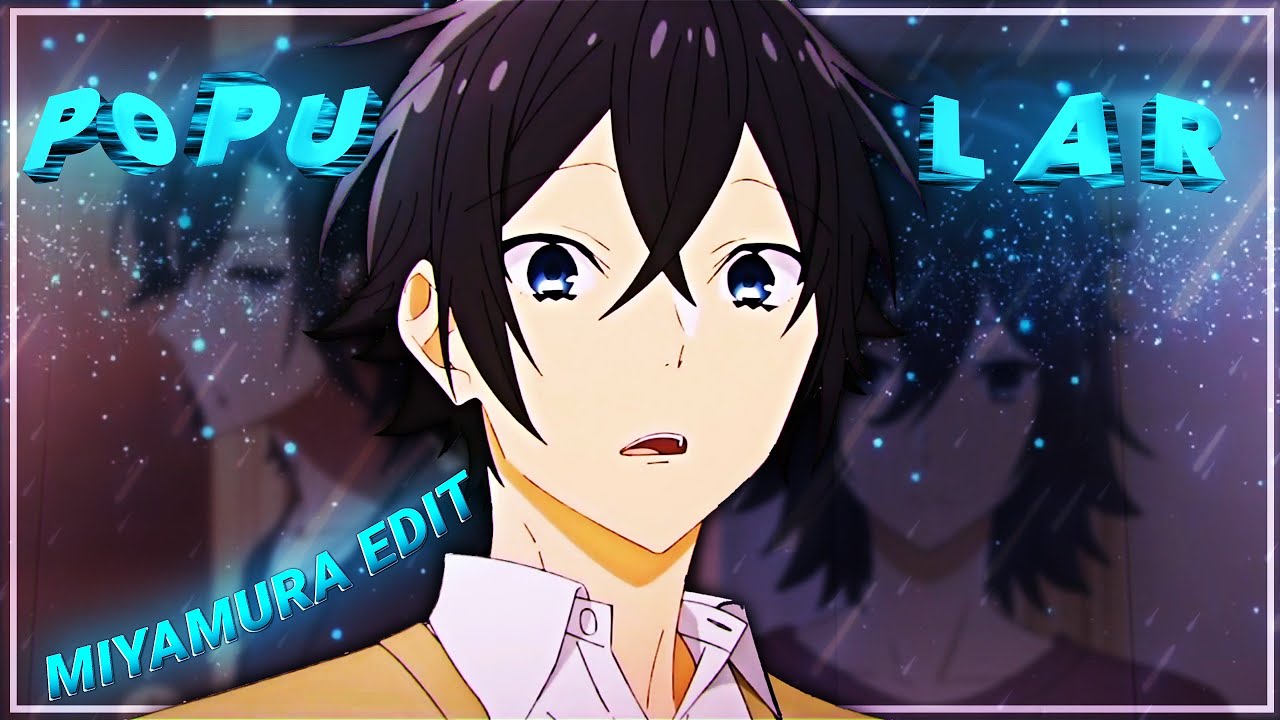 Miyamura - Popular [Edit/AMV]! - YouTube