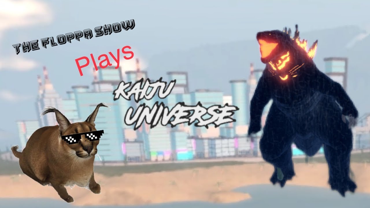 Floppa plays kaiju universe and male Muto remodel and 0 IQ and More ...