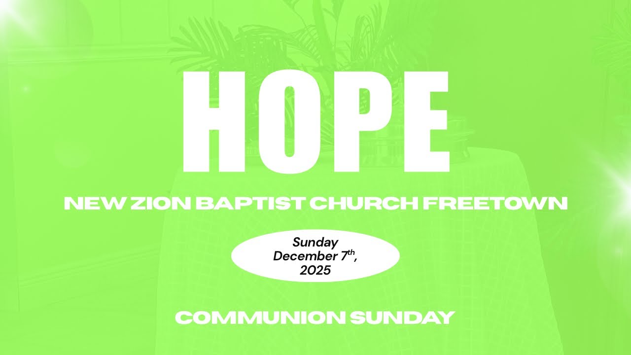 Hope | Communion Sunday | New Zion Baptist Church Freetown - YouTube