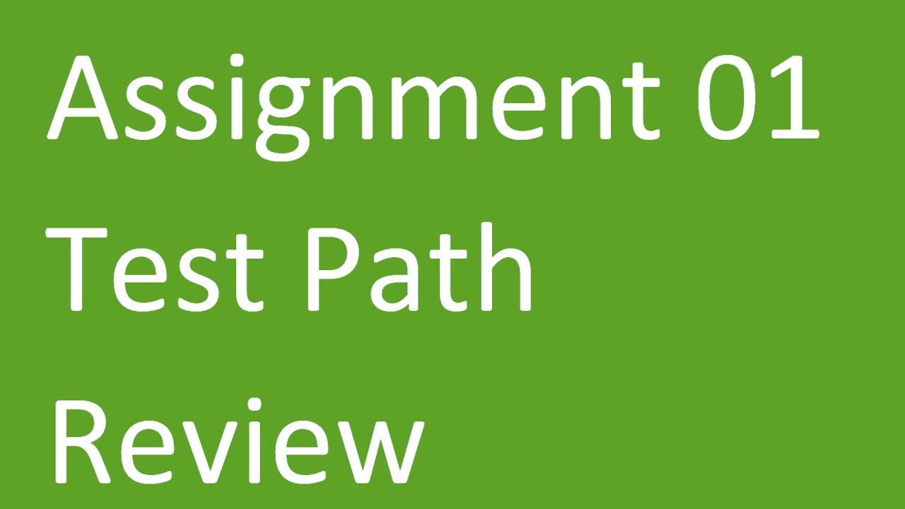 Assignment 01 Test Path Review - YouTube