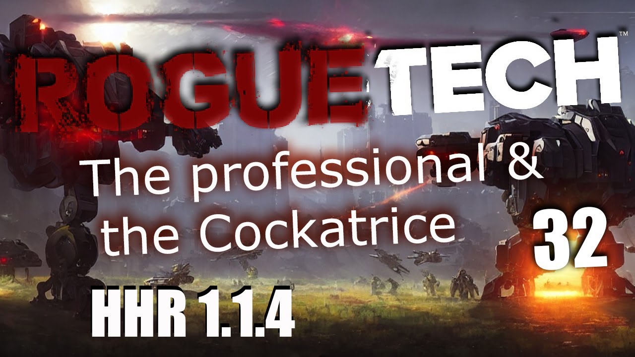 The Professional & the cockatrice - Roguetech HHR 32 - YouTube