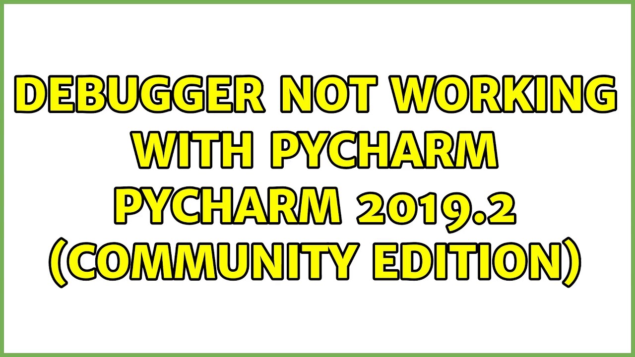 Debugger Not Working With Pycharm PyCharm 2019 2 Community Edition Debugger Not Working With Pycharm PyCharm 2019 2 Community Edition