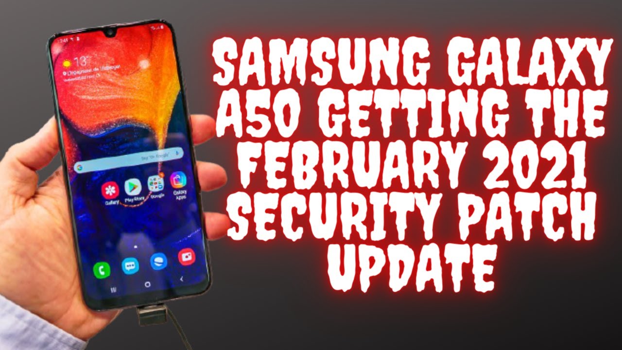 Samsung Galaxy A50 getting the February 2021 security patch update ...