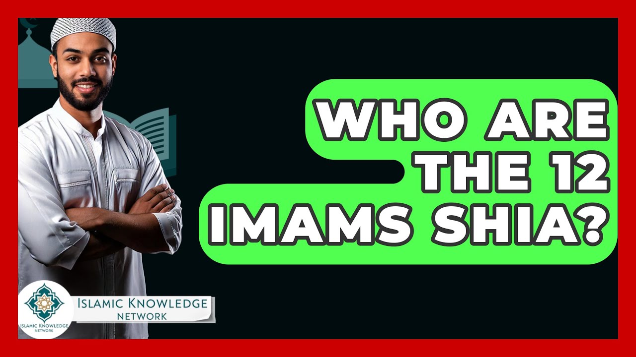 Who Are The 12 Imams Shia? - Islamic Knowledge Network - YouTube