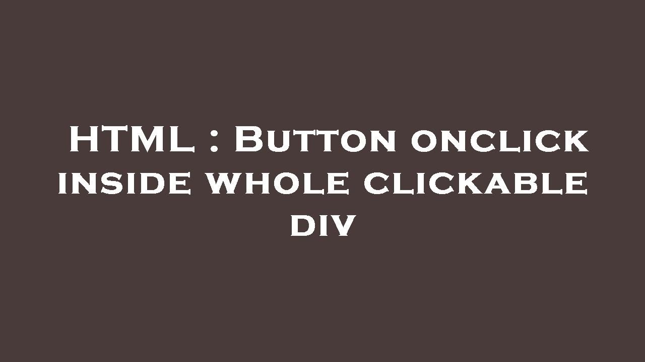HTML : Button onclick inside whole clickable div - YouTube