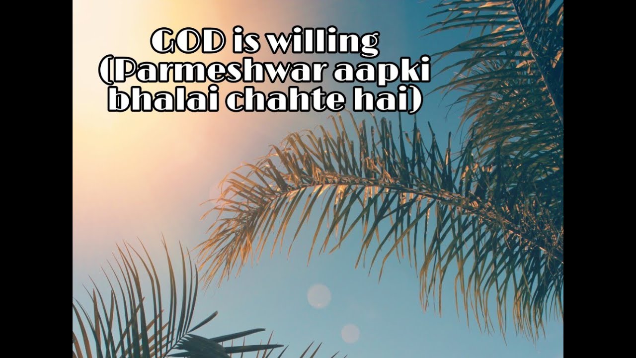 GOD is willing (Parmeshwar aapki bhalai chahte hai) Word of God by Bro ...