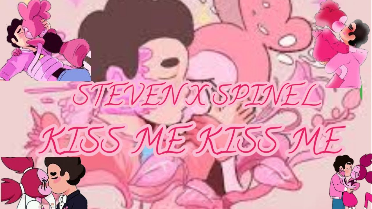 Steven X Spinel Kiss Me Kiss Me Youtube 1546