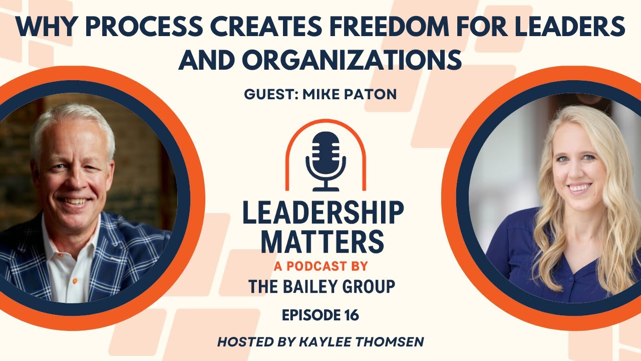 Why Process Creates Freedom for Leaders and Organizations | Mike Paton ...
