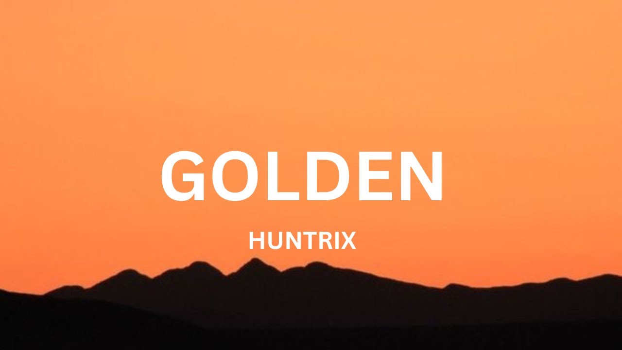 Huntrix - Golden (Lyrics) KPop Demon Hunters - YouTube