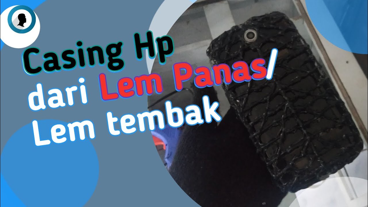 Membuat Casing Hp dari Lem Tembak/Lem Panas - YouTube
