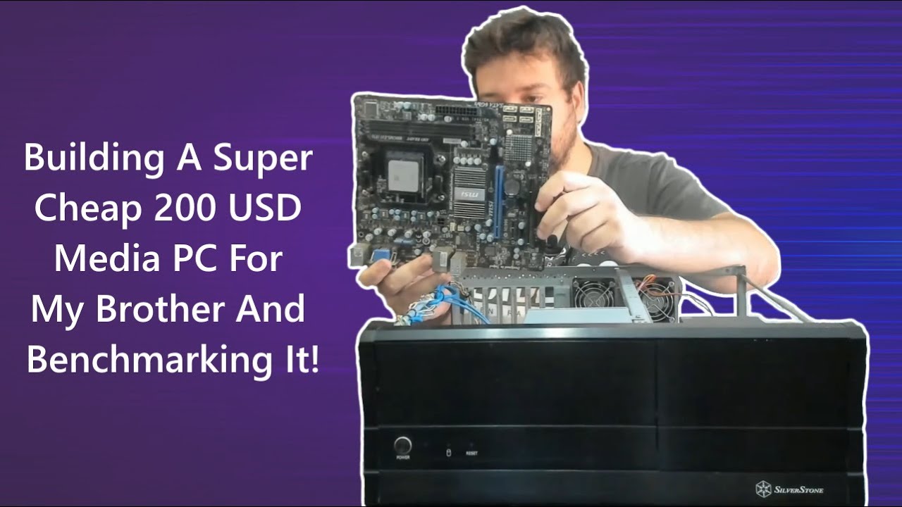 Building A Super Cheap 200 USD Media PC For My Brother And Benchmarking ...