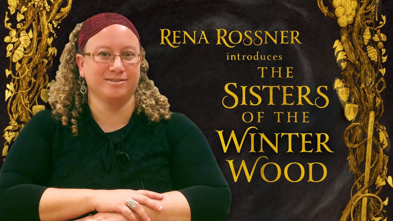 Rena Rossner introduces THE SISTERS OF THE WINTER WOOD - YouTube
