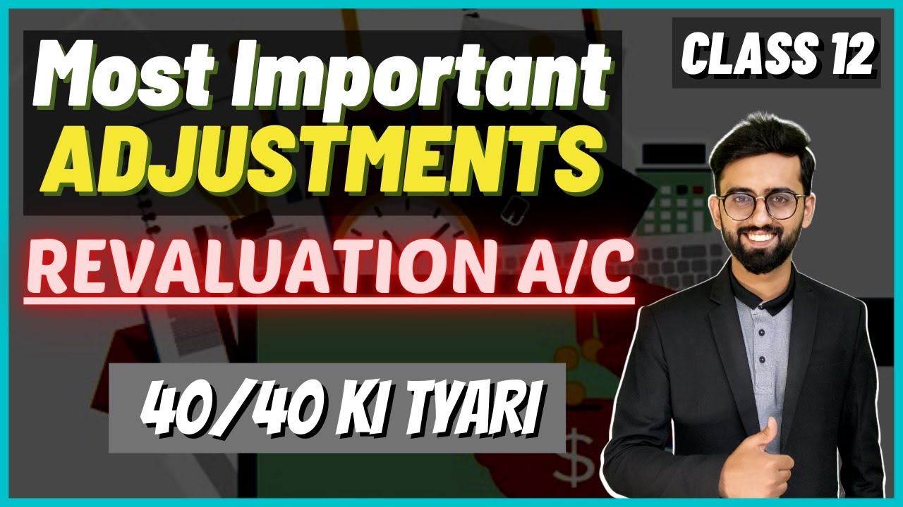 Most Important Adjustments of Revaluation A/c || Class 12 Accounts ...